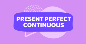 Totul despre Present Perfect Continuous